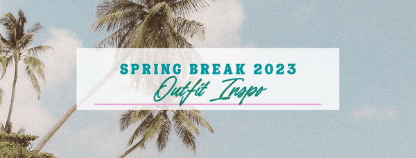 Spring Break 2023 Outfit Ideas – Wild Bohemian